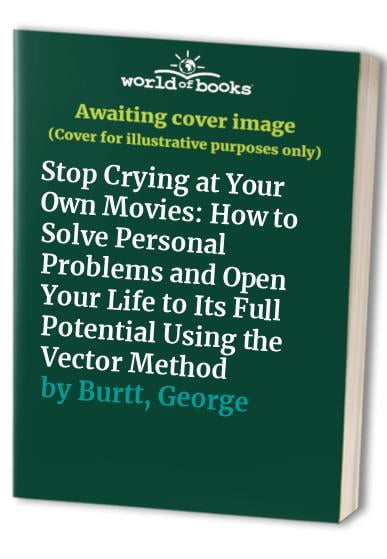 Pre-Owned Stop Crying at Your Own Movies: How to Solve Personal ...