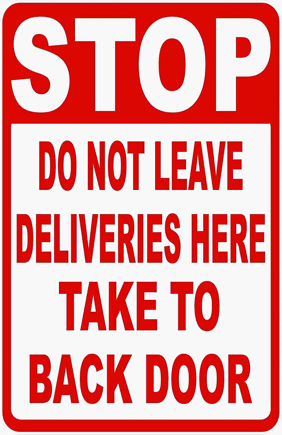 Stop! Do Not Leave Deliveries Here, Take To Back Door - 8x12 Rust-Proof ...