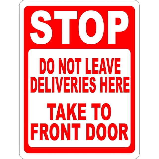 Stop! No Deliveries Here, Take To Front Door Sign, 12x18, Rust ...