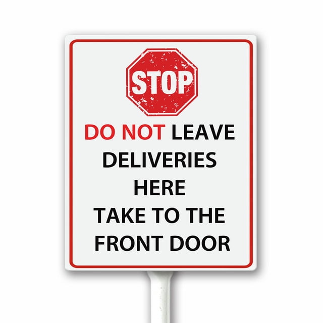 Stop - Do Not Leave Deliveries Here, Take To The Front Door Deliver ...
