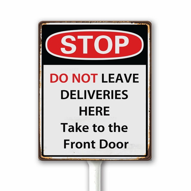 Stop - Do Not Leave Deliveries Here, Take To The Front Door Package ...