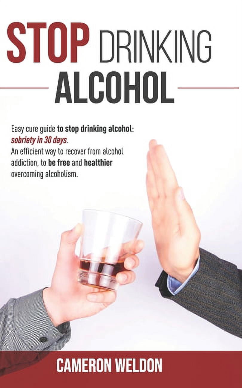 Stop Drinking Alcohol: Easy Cure Guide To Stop Drinking Alcohol ...