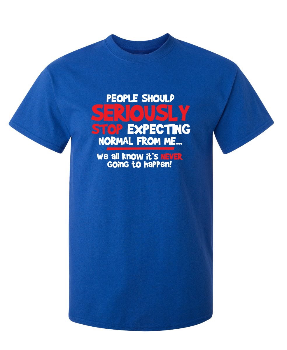 Stop Expecting Normal Gift Idea Sarcastic Humor Graphic Novelty Funny ...