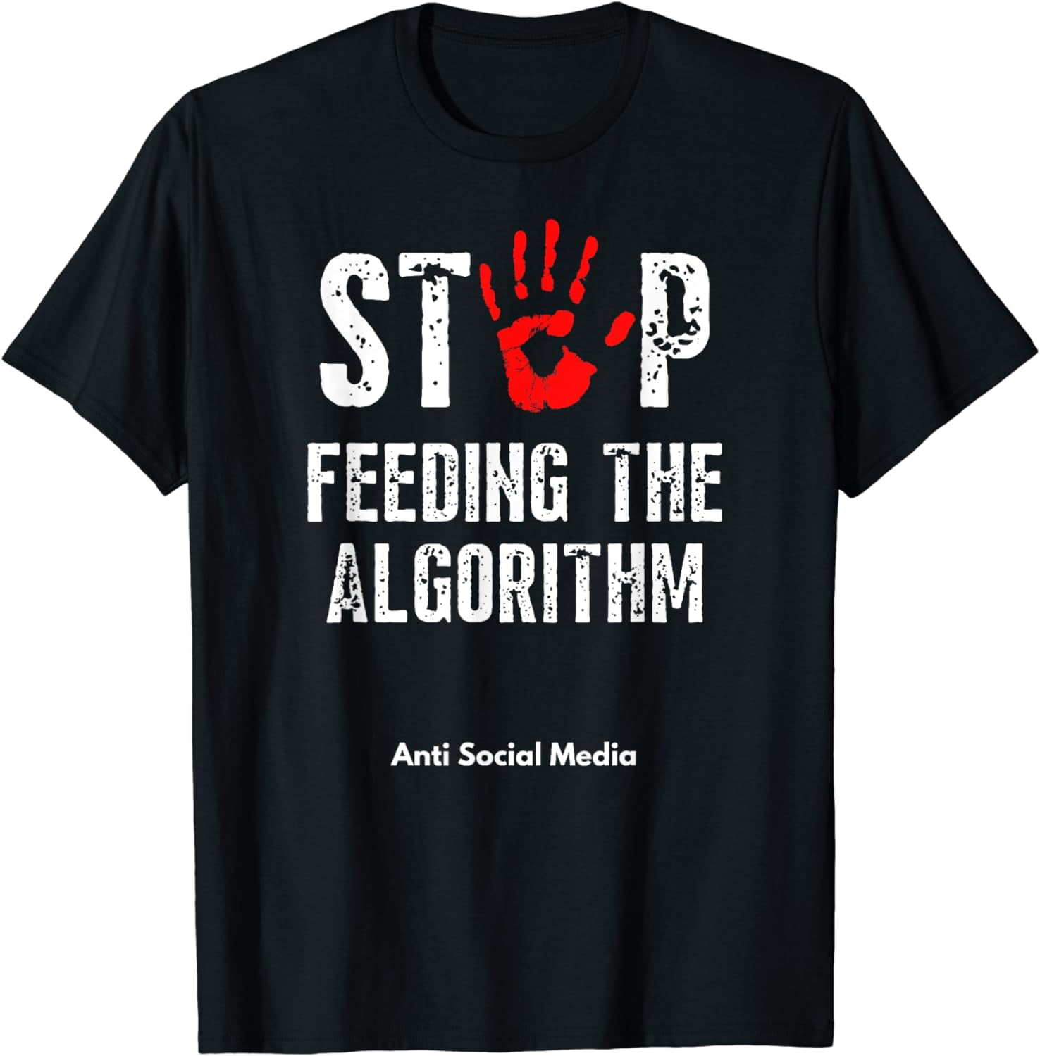 Stop Feeding The Algorithm Anti Social Media Stop Fake News T-Shirt - Walmart.com