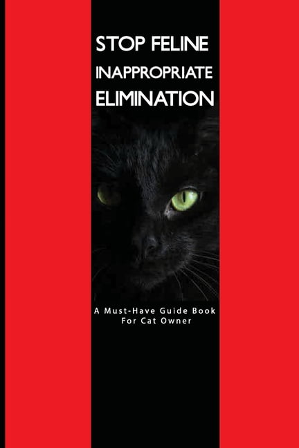 Stop Feline Inappropriate Elimination- A Must-have Guide Book For Cat ...