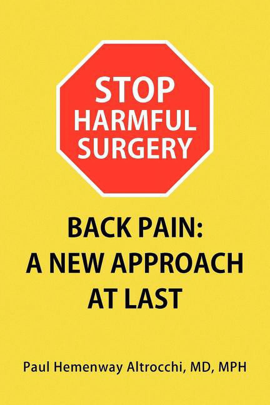 Stop Harmful Surgery Back Pain: A New Approach at Last (Paperback) by ...
