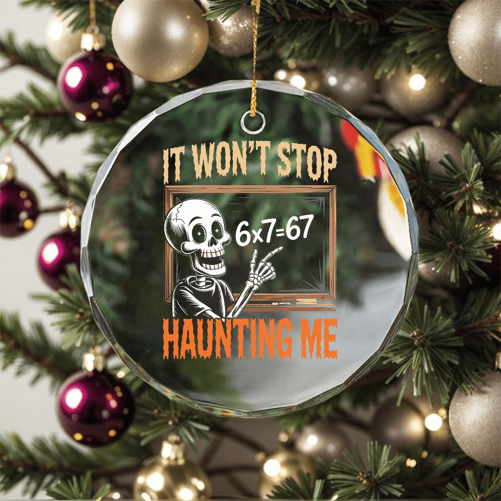 Stop Haunting Me 67 Math Teacher Mathematics 67th Number 67 Ornament ...