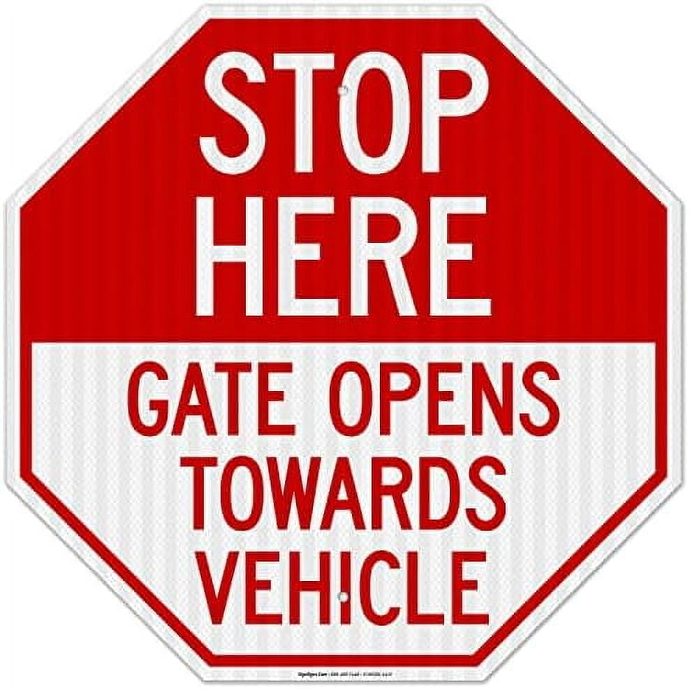 , Stop Here Gate Opens Towards Vehicle Sign, 24x24 Inches, 3M EGP ...