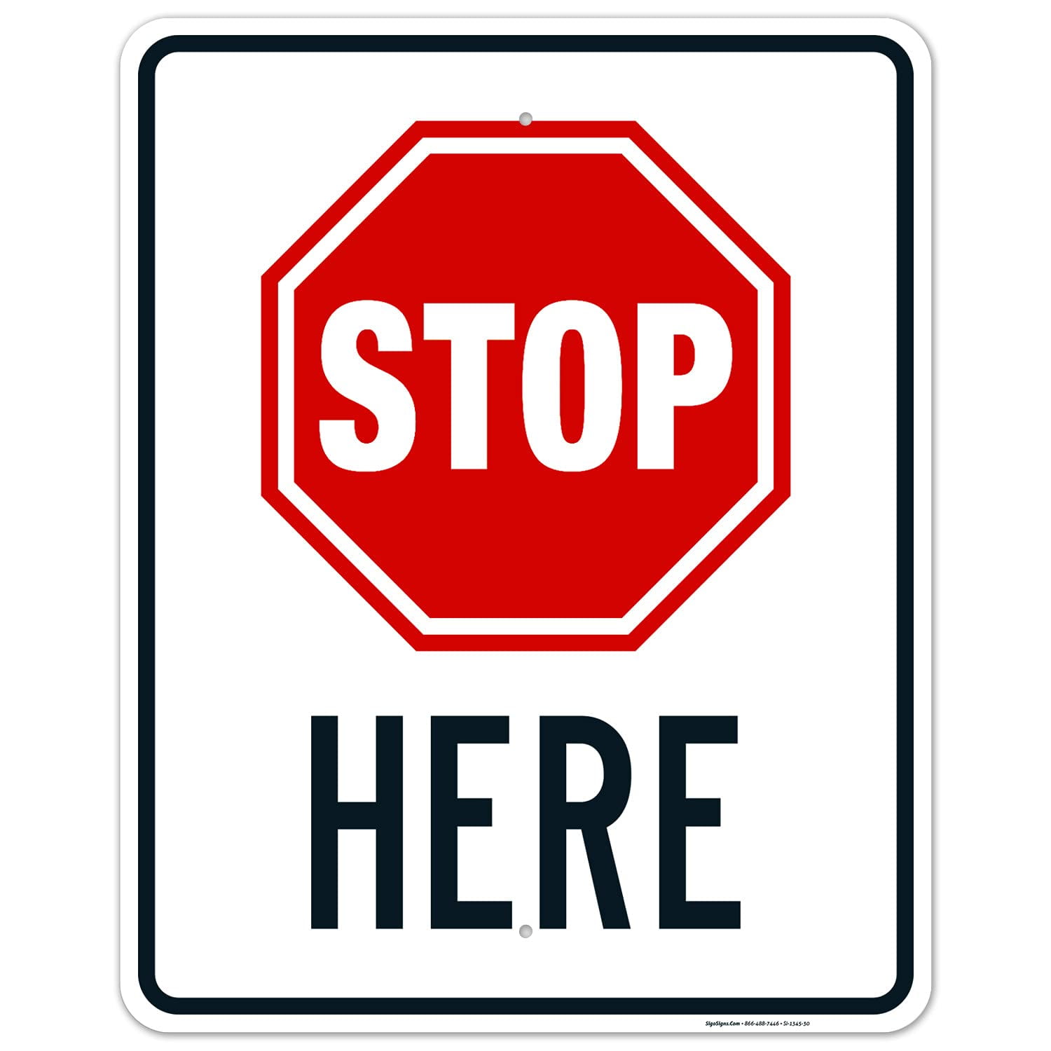 Stop Here Sign, 24x30 Inches, Rust Free .063 Aluminum, Fade Resistant ...