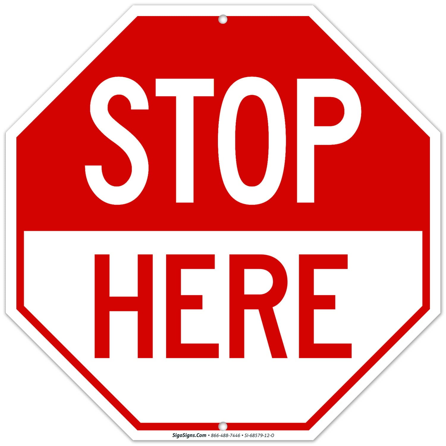 Stop Here Sign, (SI-6859) 12x12 Inches, Rust Free .040 Aluminum, Fade ...