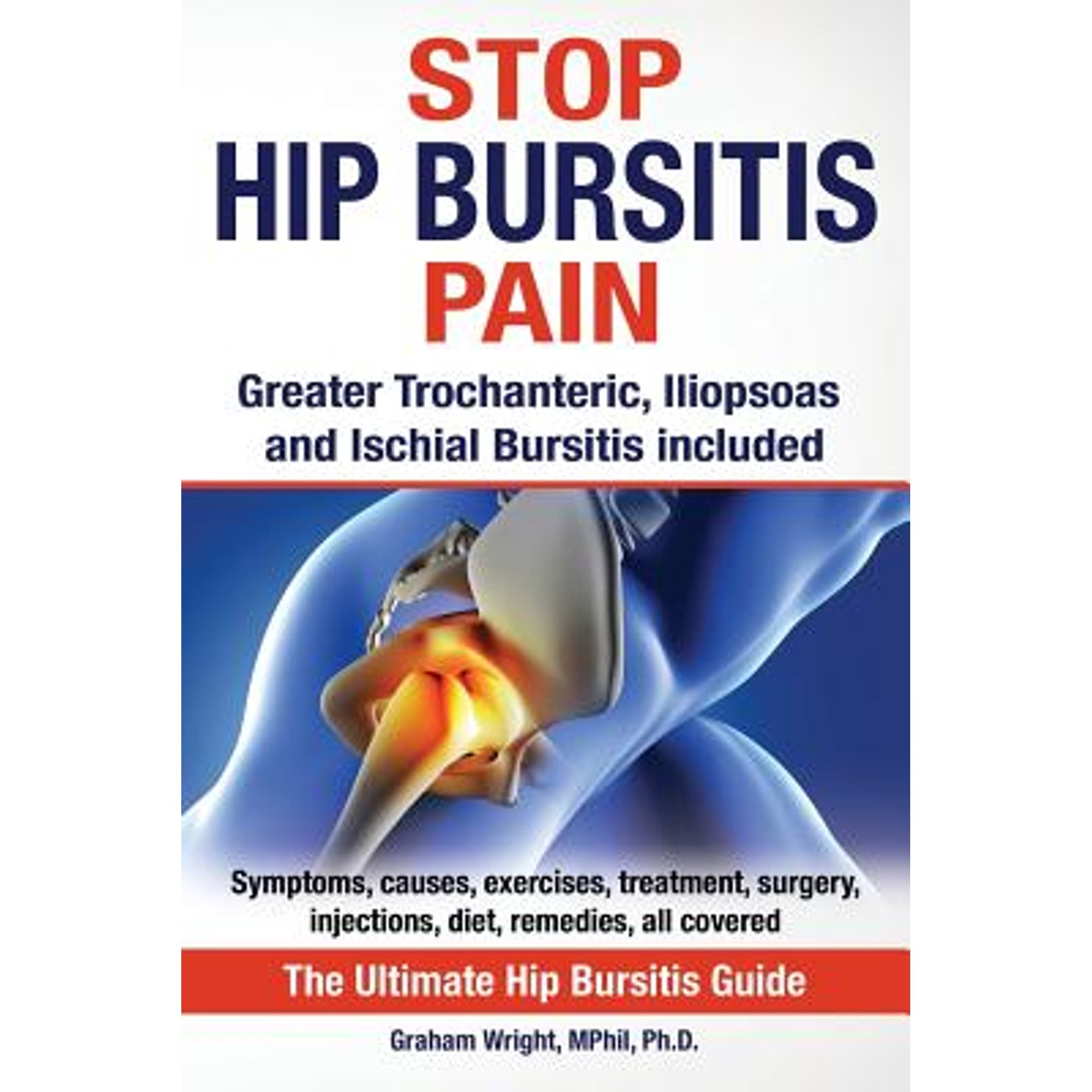 Pre-Owned Stop Hip Bursitis Pain: Greater Trochanteric, Iliopsoas and Ischial Bursitis ...