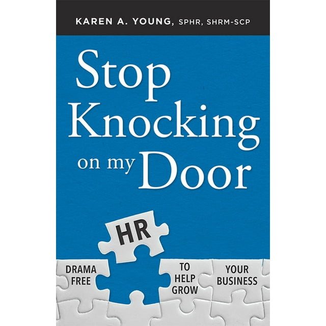 Stop Knocking on My Door: Drama Free HR to Help Grow Your Business ...