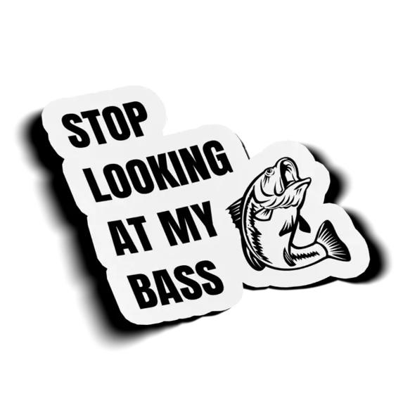 Stop Looking At My Bass Sticker For Tumblers, Laptops, Bumper Stickers ...