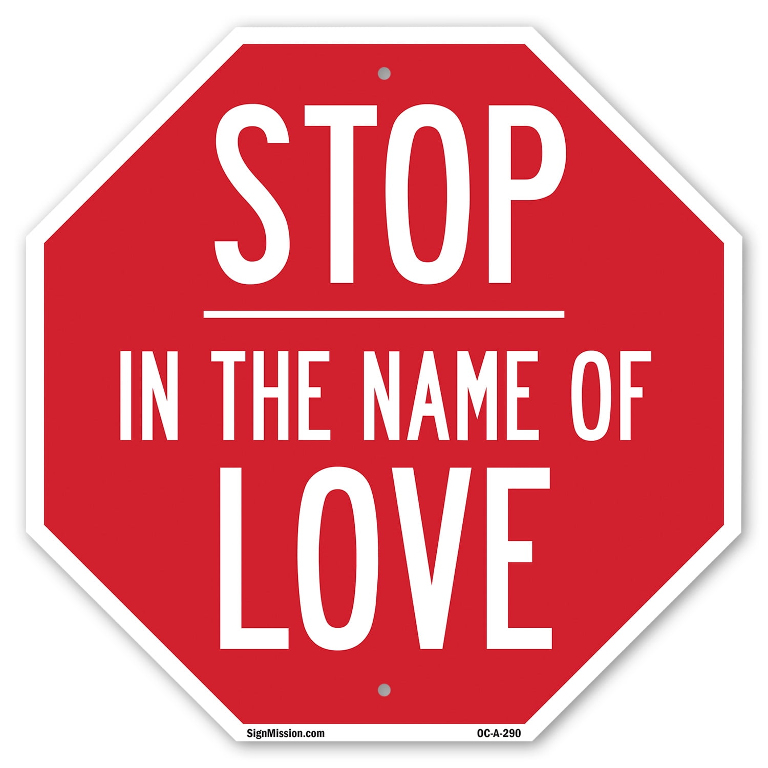 Stop In the Name of Love 10 inch X 10 inch Octagon Plastic Sign Weather ...