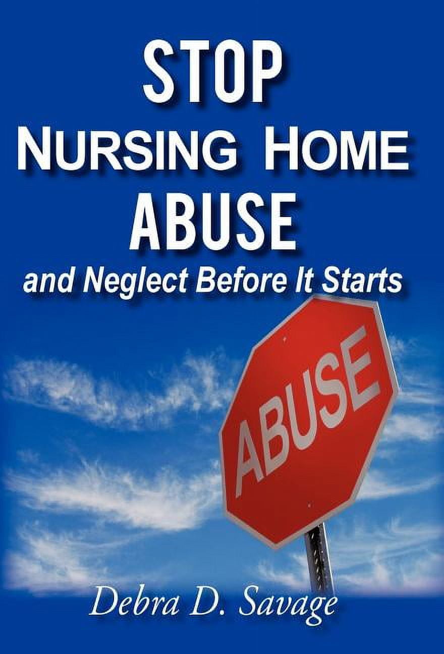 Stop Nursing Home Abuse and Neglect Before It Starts - Walmart.com