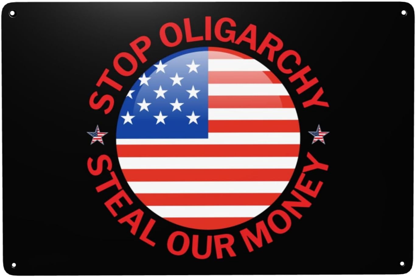 Stop Oligarchy Steal Our Money Sign Metal Tin Sign 8x12 Inch - Walmart.com