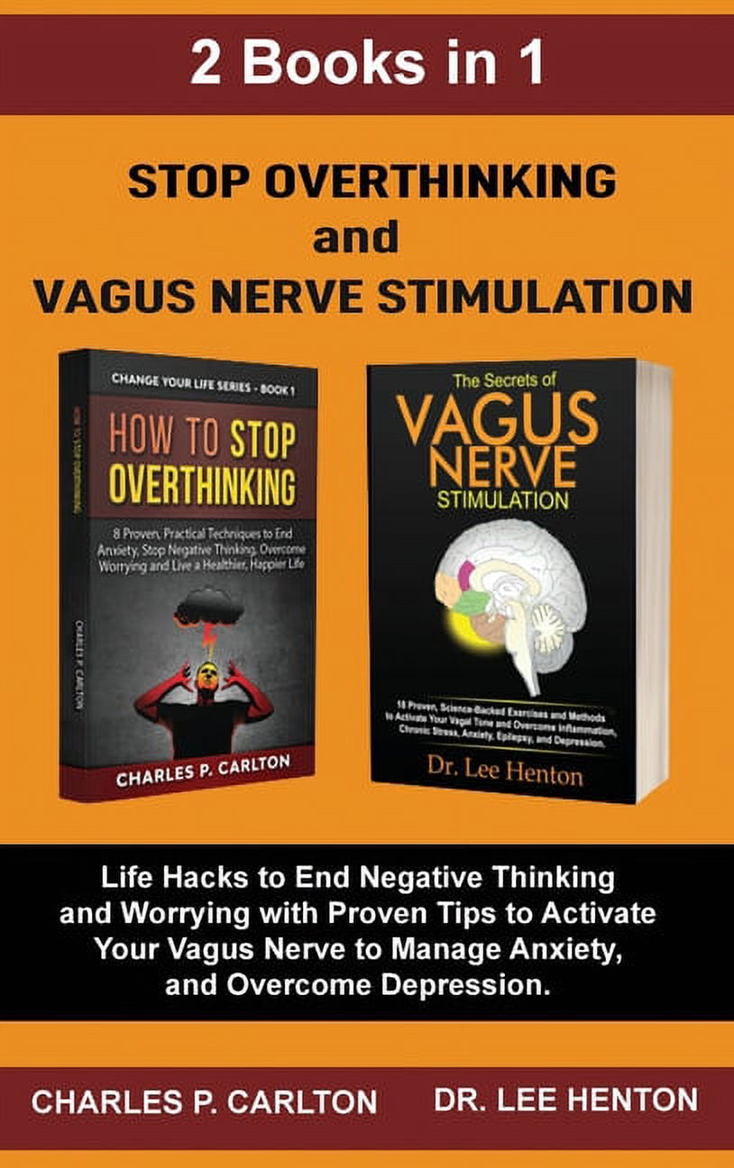 Stop Overthinking and Vagus Nerve Stimulation (2 Books in 1): Life Hacks to End Negative ...