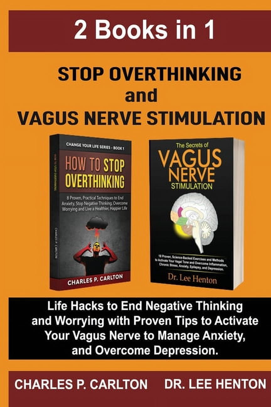 Stop Overthinking and Vagus Nerve Stimulation (2 Books in 1): Life Hacks to End Negative ...