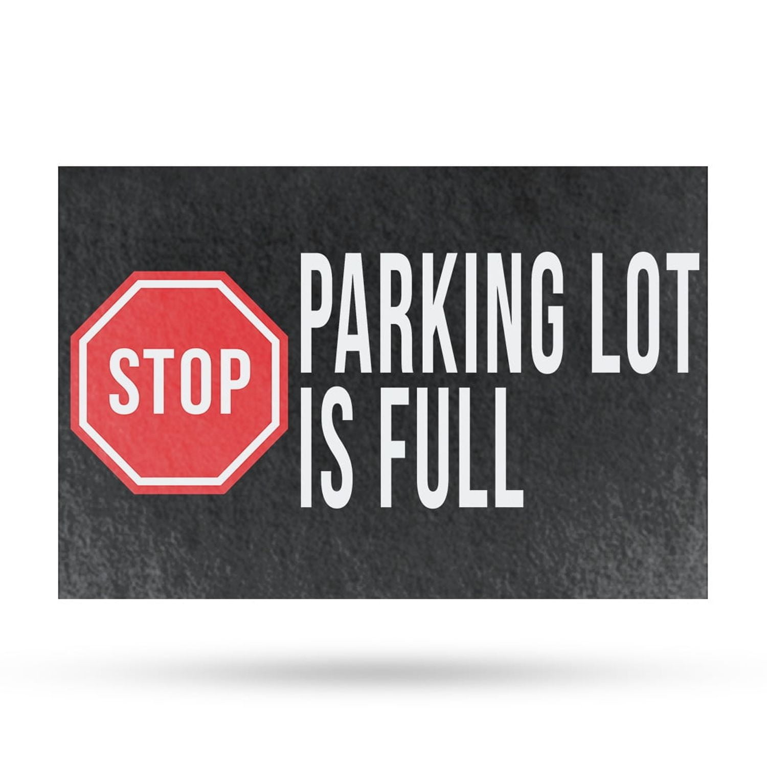 Stop Parking Lot is Full Vinyl Decal 24 Inch x 36 Inch Weatherproof ...