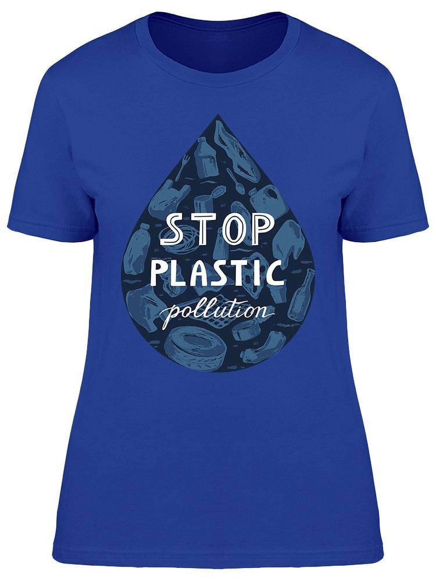 Stop Plastic Pollution Graphic T-Shirt Women -Image by Shutterstock ...