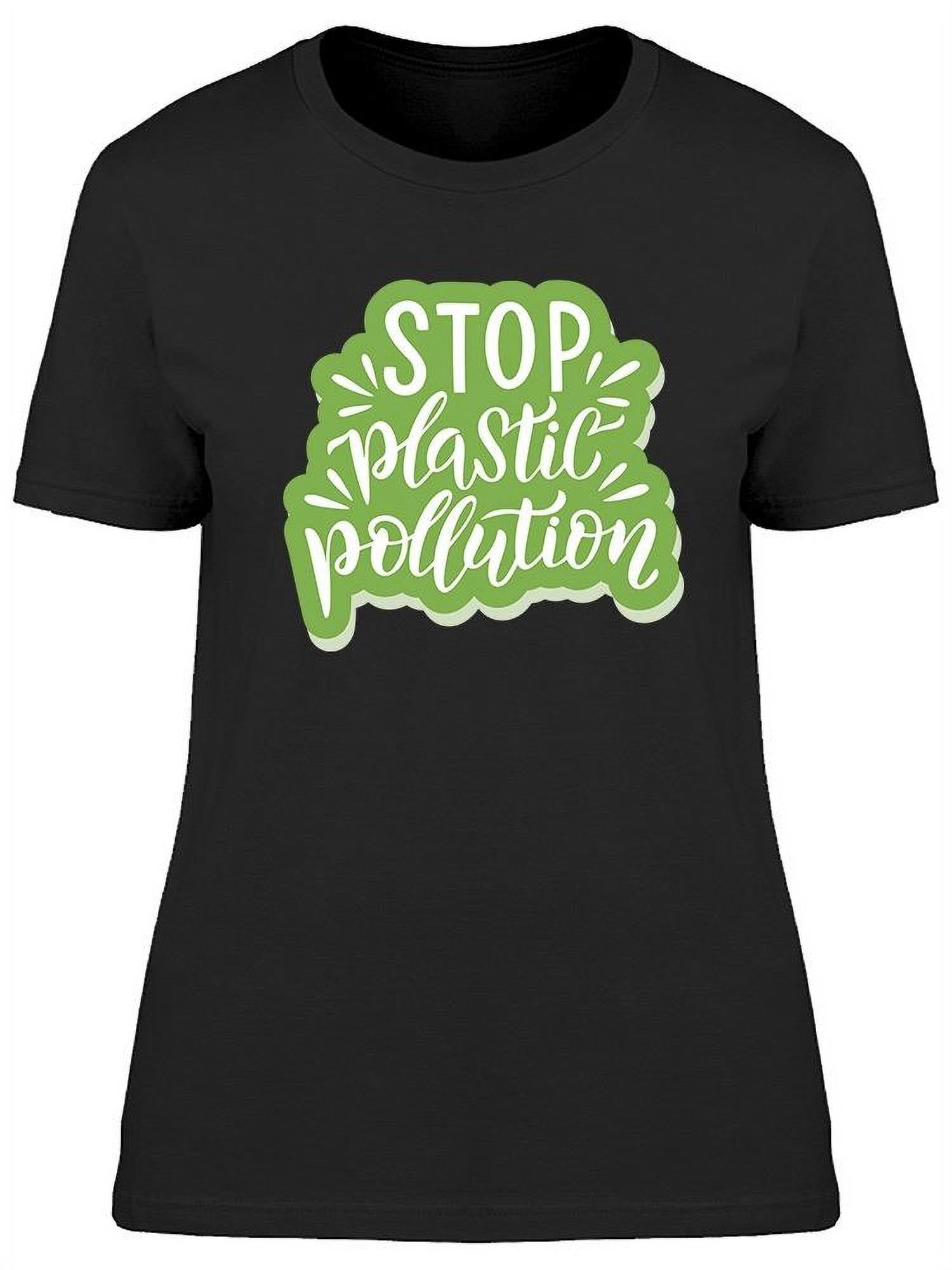 Stop Plastic Pollution Slogan T-Shirt Women -Image by Shutterstock ...