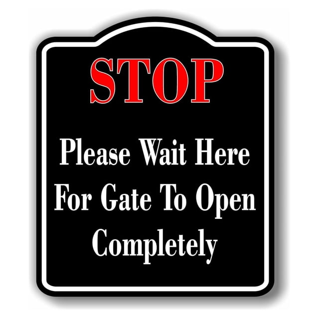 Stop Please Wait Here Until Gate Opens Completely BLACK Aluminum ...