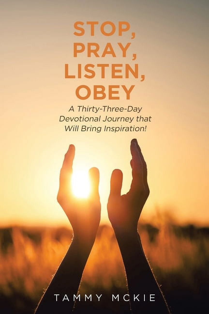 Stop, Pray, Listen, Obey: A Thirty-Three-Day Devotional Journey that ...