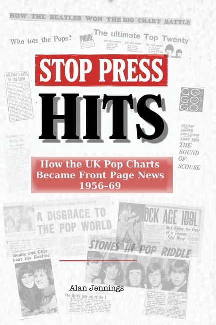 Stop Press Hits - How the UK Pop Charts Became Front Page News 1956-69 ...