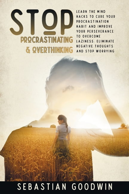 Stop Procrastinating & Overthinking: Learn The Mind Hacks To Cure Your ...