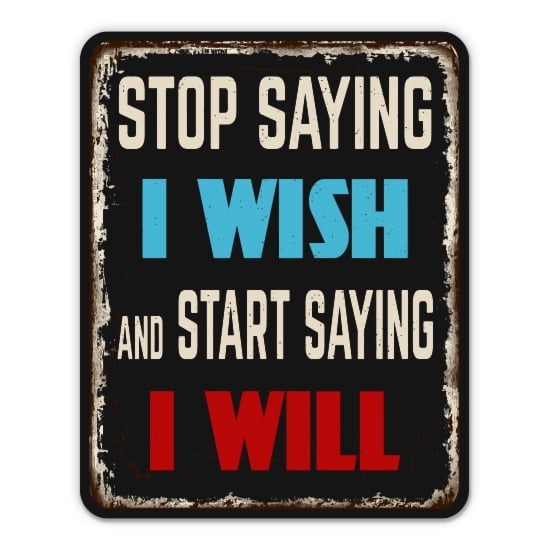 Stop Saying I Wish Start Saying I Will - 8" Vinyl Sticker - For Car ...