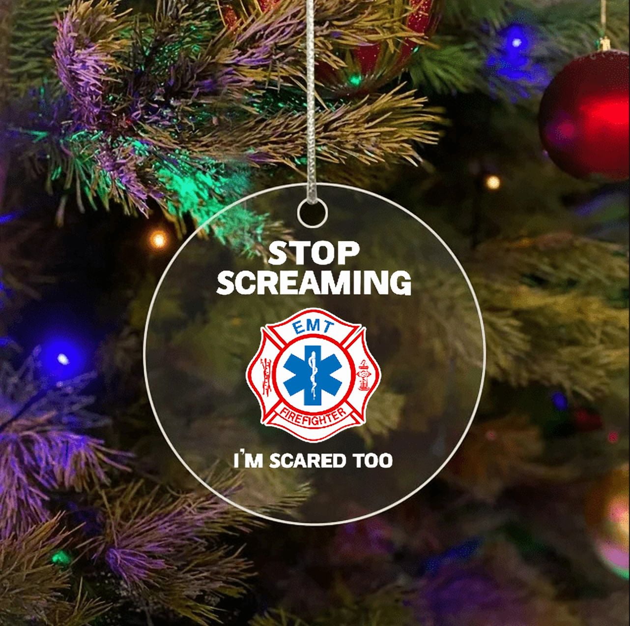 Stop Screaming Im Scared Too Paramedic Firefighter Ornament, Home ...