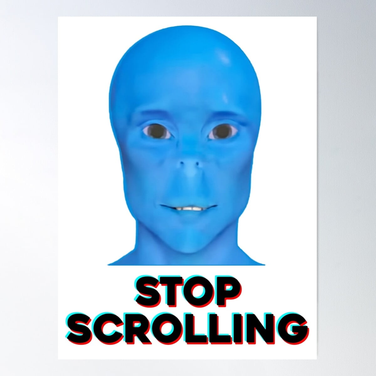 Stop Scrolling Blue Guy / Stop Scrolling Blue Alien Poster Wall Art ...