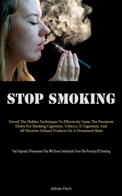 Stop Smoking: Unveil The Hidden Techniques To Effectively Cease The ...
