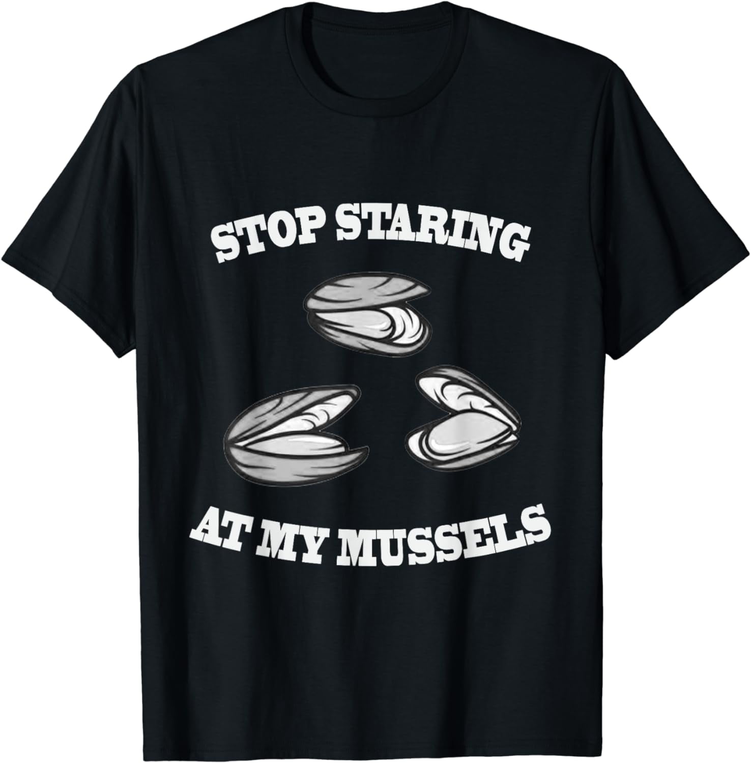 Stop Staring At My Mussels Funny Food Pun Joke T-Shirt - Walmart.com