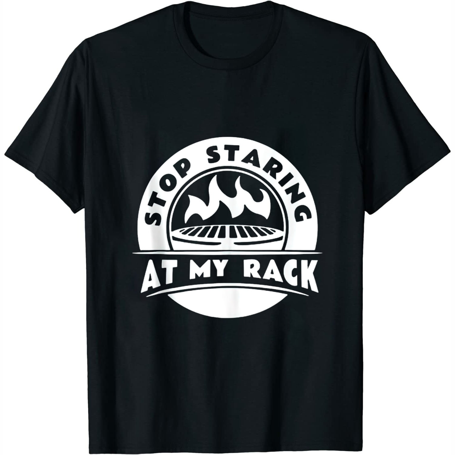 Stop Staring At My Rack Shirt Barbecue Grill Or Grilling T Shirt Black ...