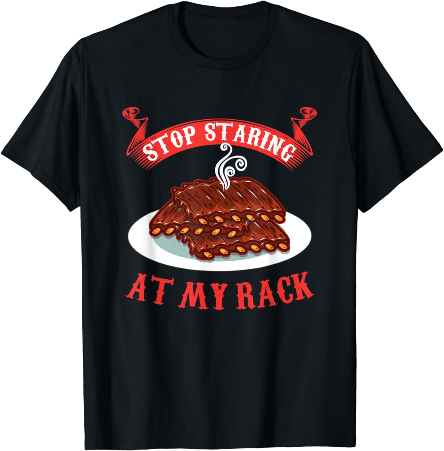 Stop Staring At My Rack T-Shirt - Funny Spare Ribs BBQ Gift - Walmart.com