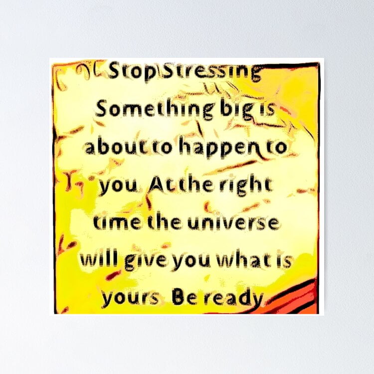 Stop Stressing Something Big Is About To Happen Poster- Unframed Poster ...