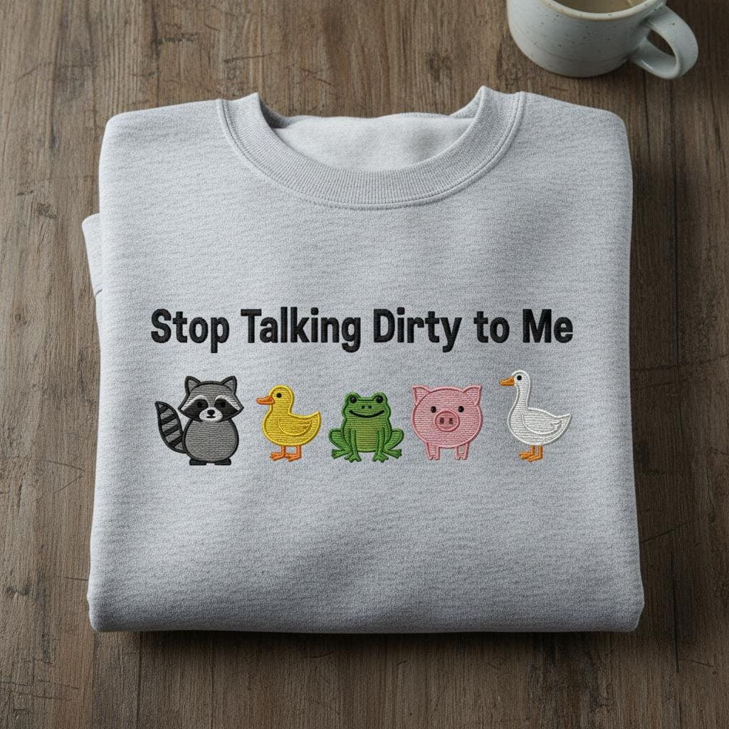 Stop Talking Dirty To Me Embroidered Sweatshirt, Funny Farm Animal ...