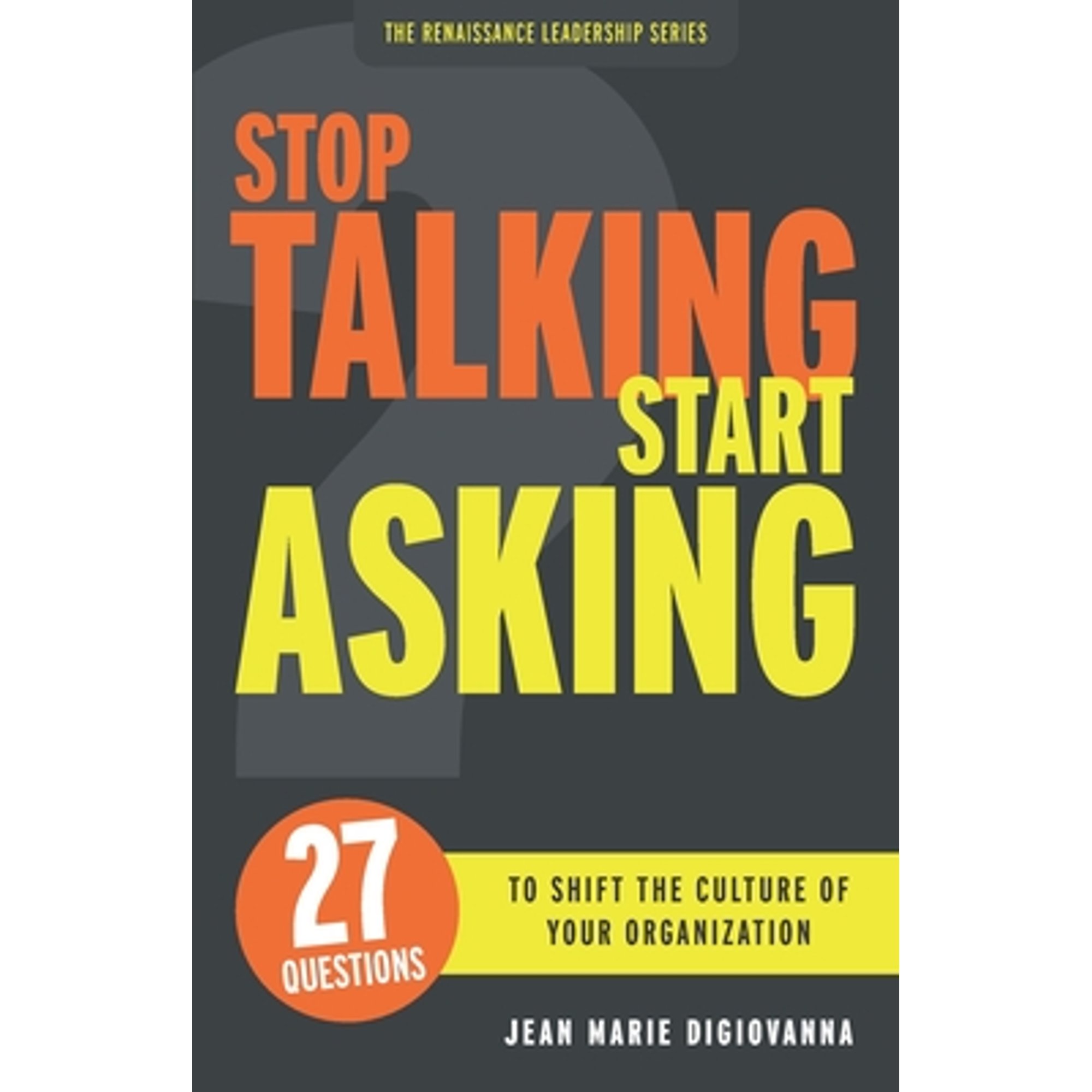 Pre-Owned Stop Talking Start Asking: 27 Questions to Shift the Culture ...
