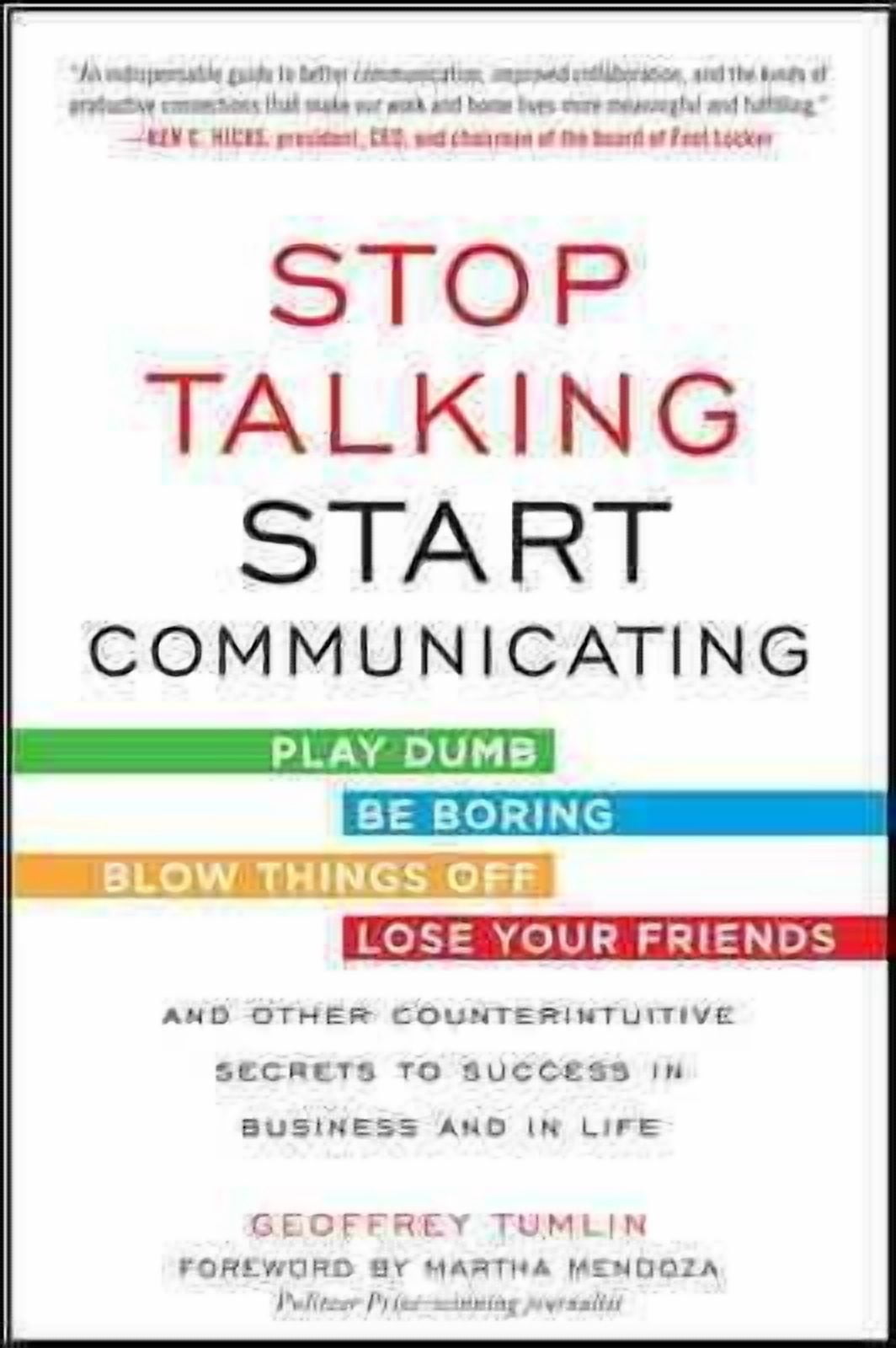 Stop Talking, Start Communicating: Counterintuitive Secrets to Success ...