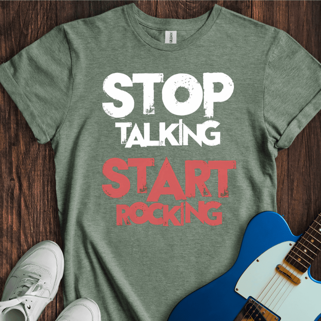 Stop Talking, Start Rocking T-Shirt - Walmart.com