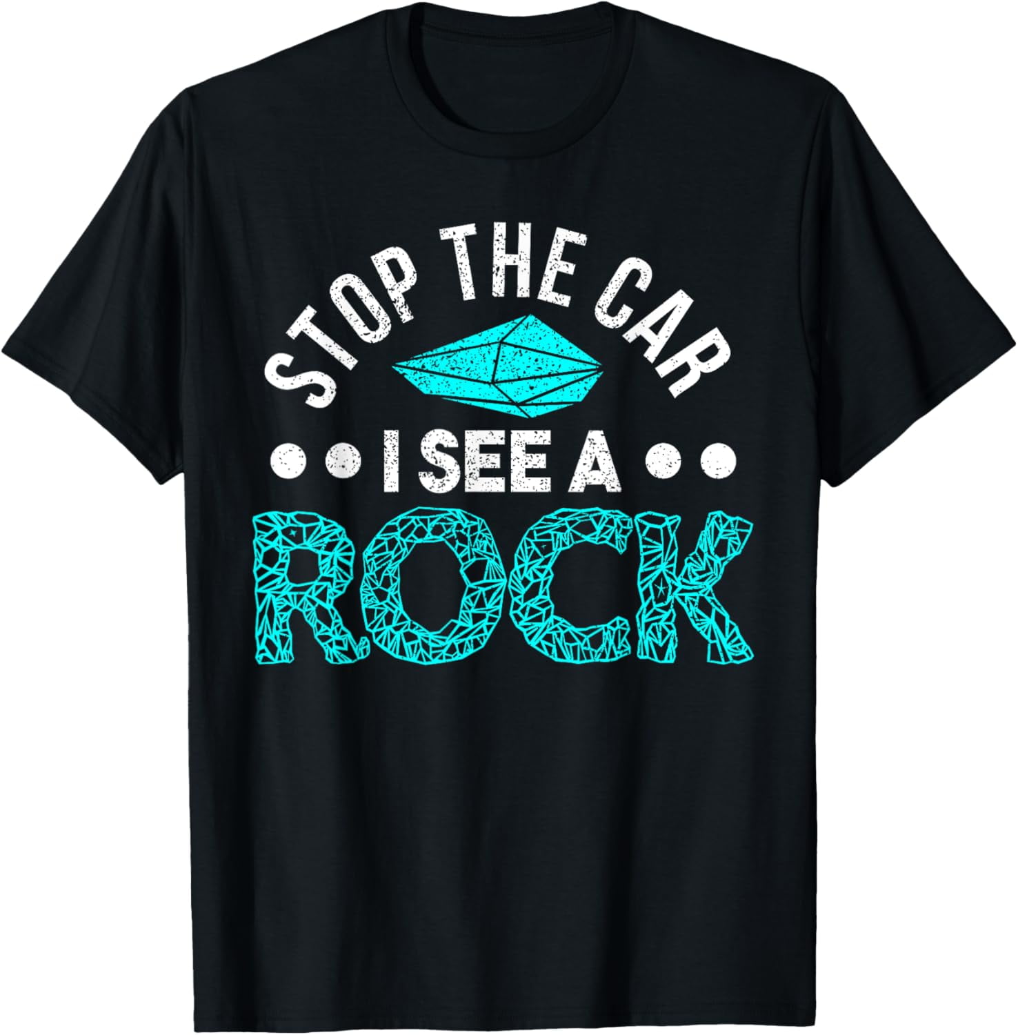 Stop The Car I See A Rock Rockhounding Rockhounds T-Shirt - Walmart.com