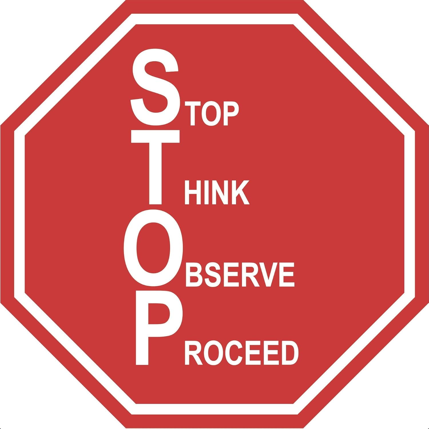 "Stop, Think, Observe, Proceed" Stop Sign- Durable Laminated Vinyl ...