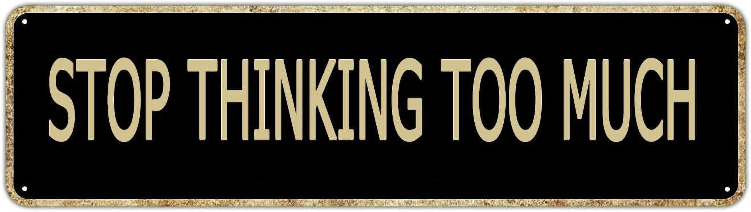 Stop Thinking Too Much Inspirational Quotes Vintage Metal Tin Street ...