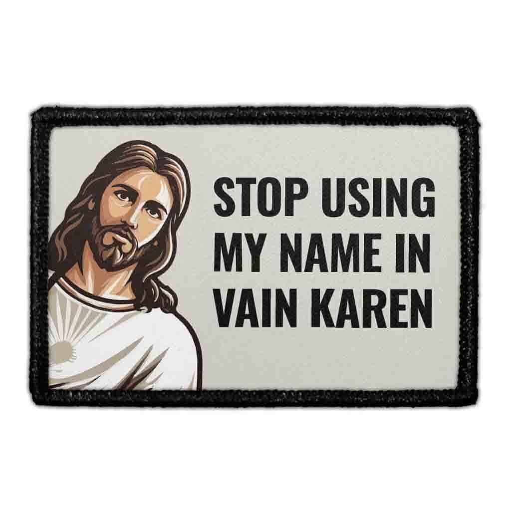 Stop Using My Name in Vain, Karen - Jesus - Removable Patch - Walmart.com