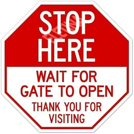 Stop Here Wait for Gate to Open Thank You for Visiting Sign for Home ...