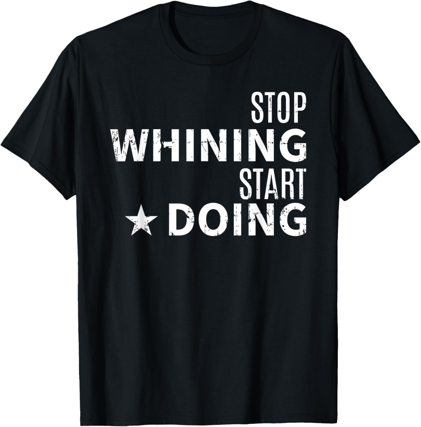 Stop Whining Start Doing Motivational Workout T-Shirt - Walmart.com