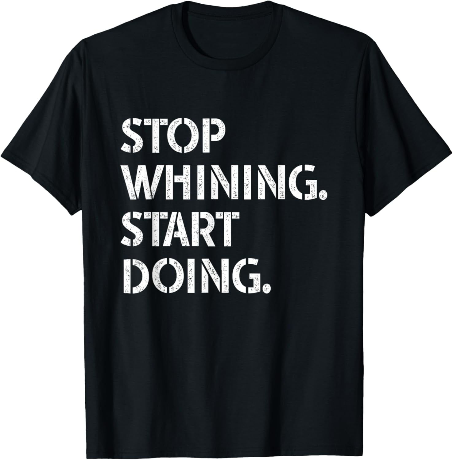 Stop Whining Start Doing Stop HSYinging. T-Shirt - Walmart.com