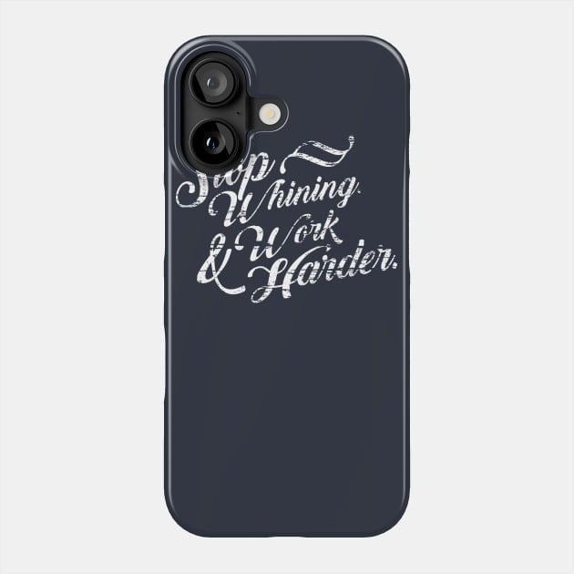 Stop Whining Work Harder Motivational Quote Case for iPhone 11,12,13,14 ...