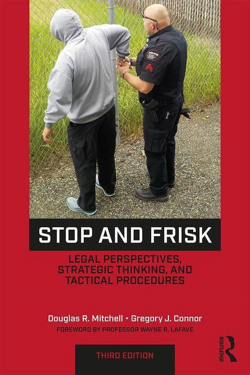 Stop and Frisk: Legal Perspectives, Strategic Thinking, and Tactical ...